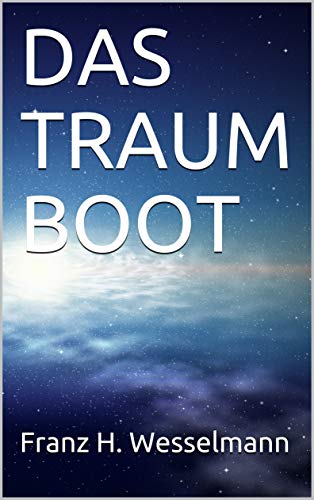 DAS TRAUM BOOT eBook : Wesselmann, Franz H.: Amazon.de: Kindle-Shop