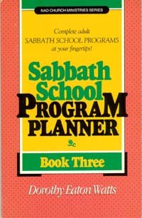 Sabbath school program planner (NAD Church Ministries series): Dorothy Eaton Watts ...
