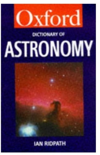 A Dictionary of Astronomy (Oxford Quick Reference): Ridpath, Ian ...