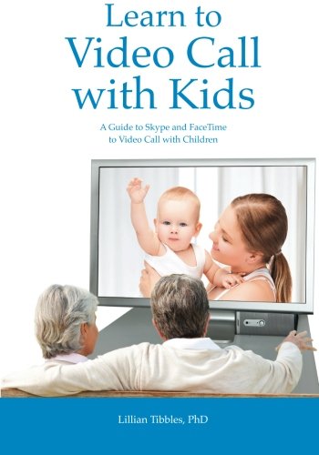 Learn To Video Call With Kids: A Guide to Skype and FaceTime to Video ...
