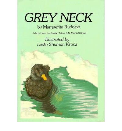 Grey Neck : Rudolph, Marguerita, Mamin-Sibiriak, D. N., Kronz, Leslie ...