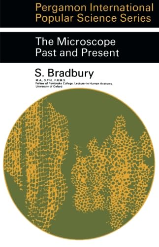 The Microscope Past and Present: Pergamon International Popular Science ...
