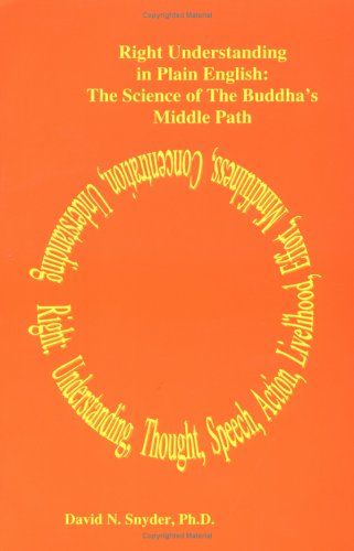 Right Understanding in Plain English: The Science of The Buddha's ...
