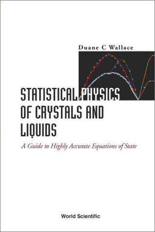 STATISTICAL PHYSICS OF CRYSTALS AND LIQUIDS: A GUIDE TO HIGHLY ACCURATE ...