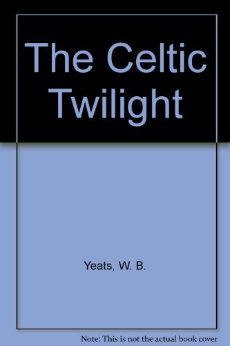 Celtic Twilight: Yeats, W. B.: Amazon.com: Books