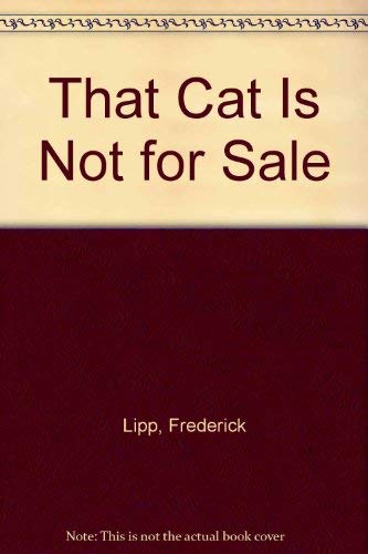 That Cat Is Not for Sale: Lipp, Frederick: 9780966424805: Amazon.com: Books