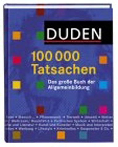 Duden 100.000 Tatsachen! Das große Buch der Allgemeinbildung : Becker ...
