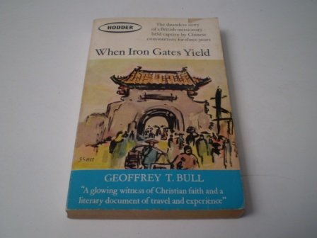 When Iron Gates Yield: Geoffrey T. Bull: Amazon.com: Books