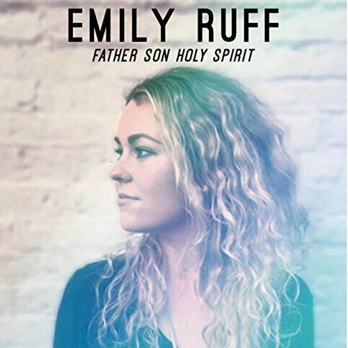 Father Son Holy Spirit by Emily Ruff on Amazon Music - Amazon.com