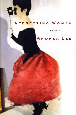 Interesting Women: Stories: Lee, Andrea: 9780375505867: Amazon.com: Books