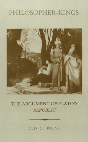 Philosopher-Kings: The Argument of Plato's Republic: Reeve, C. D.C ...