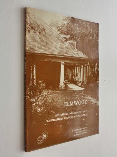 Elmwood The Historic Archeology Of A Southeastern Louisiana Plantation ...