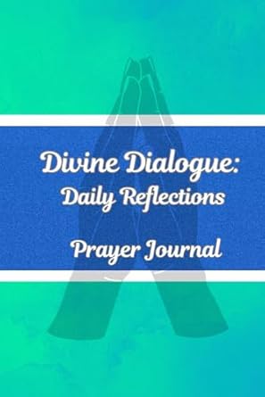 Divine Dialogue: Daily Reflections Prayer Journal: Way, Turischeva: Amazon.com: Books