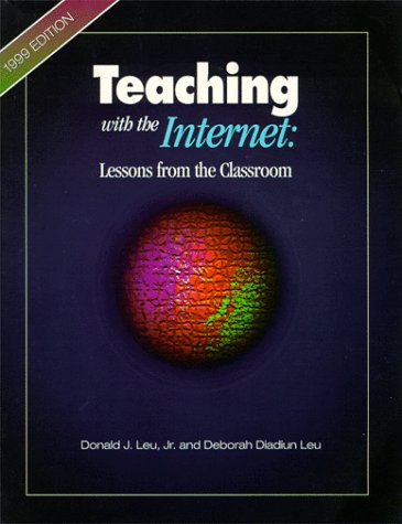 Teaching With the Internet: Lessons from the Classroom: Donald J. Leu ...