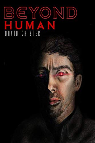 Amazon.com: Beyond Human: 9781733525701: Chisner, David: Books