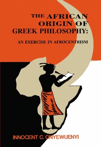 The African Origin of Greek Philosophy: An Exercise in Afrocentrism: C ...