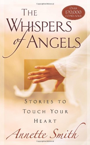 The Whispers of Angels: Stories to Touch Your Heart: Smith, Annette ...