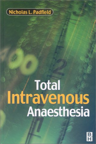 Total Intravenous Anaesthesia : Padfield, Nicholas L.: Amazon.com.mx ...