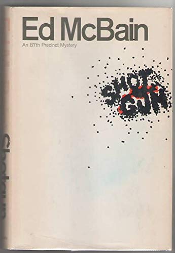 SHOTGUN: An 87th Precinct Novel.: McBain, Ed (Evan Hunter.) 1926-2005 ...