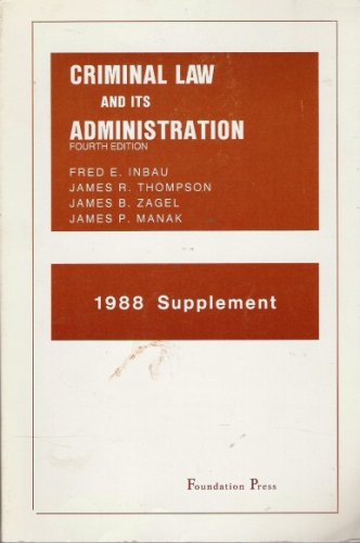Criminal Law and Its Administration, 1988 Supplement: Fred E. Inbau ...