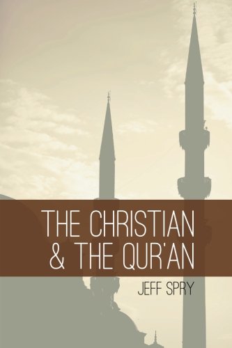 The Christian and the Qur'an: Spry, Jeff: 9781548853358: Amazon.com: Books