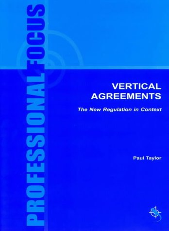Vertical Agreements: the New Regulation in Context: Paul Taylor ...