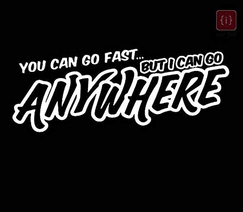 ISEE 360® You Can Go Fast But I Can Go Anywhere Cool Graphics Car ...