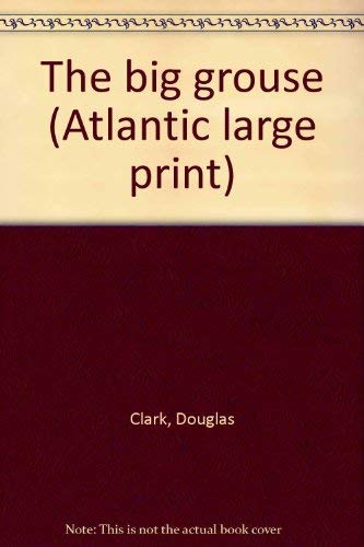Amazon.com: The big grouse (Atlantic large print): 9781555044787: Clark ...