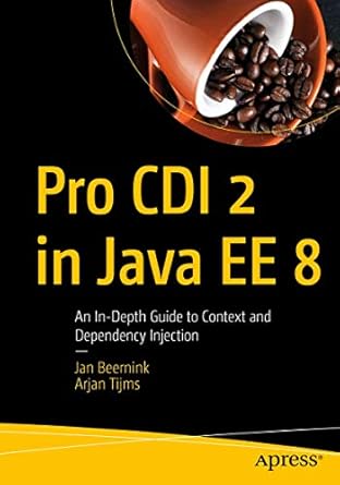 Pro CDI 2 in Java EE 8: An In-Depth Guide to Context and Dependency ...