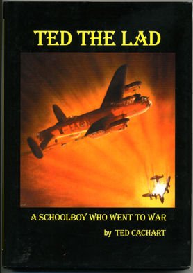 Ted the Lad: A Schoolboy Who Went to War: Amazon.co.uk: Ted Cachart ...