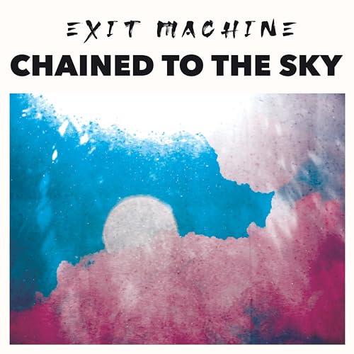 Play Chained To The Sky by Exit Machine on Amazon Music