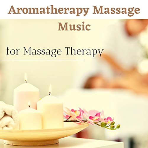 Aromatherapy Massage Music For Massage Therapy The Best Relaxation aromatherapy-massage-music-for-massage-therapy-the-best-relaxation