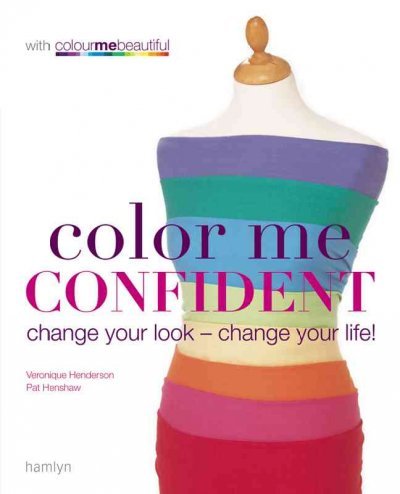 Color Me Confident: Change Your Look - Change Your Life!: unknown ...