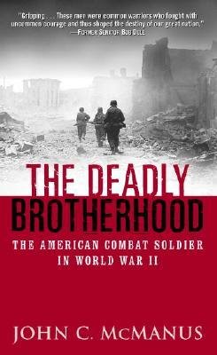 [(Deadly Brotherhood: The American Combat Soldier in World War II ...