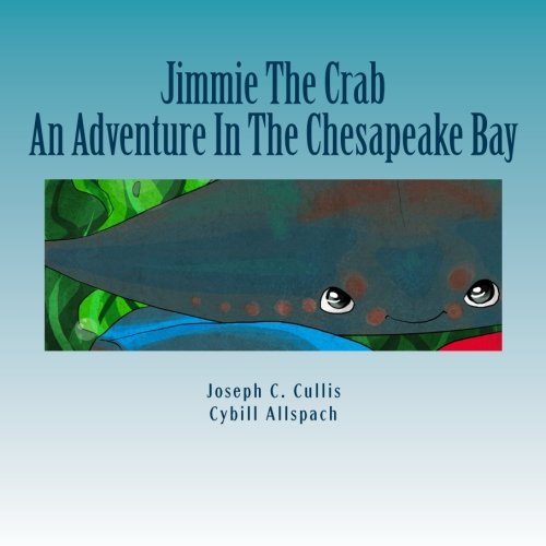 Jimmie the crab an adventure in the chesapeake bay: Cullis, Joseph C ...