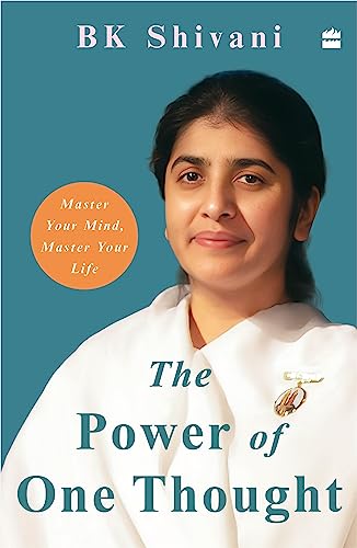 The Power of One Thought: Master Your Mind, Master Your Life eBook : Shivani, BK: Amazon.in: Books