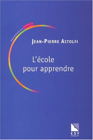 Amazon.com: L'ECOLE POUR APPRENDRE: 9782710115878: Astolfi, Jean-Pierre ...