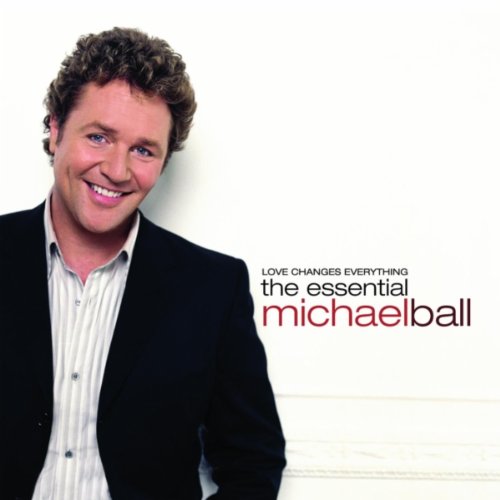 Ball, Michael - Love Changes Everything: The Essential Michael Ball ...