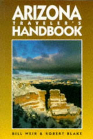 Arizona Traveler's Handbook (6th ed): Bill Weir: 9781566910712: Amazon ...