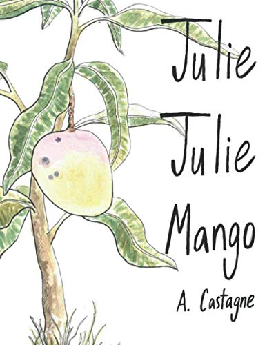 Julie Julie Mango: Castagne, Anabelle: 9781697363111: Amazon.com: Books