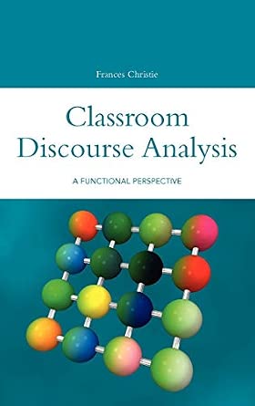 Classroom Discourse Analysis: A Functional Perspective (Open ...