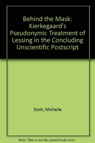 Behind the Mask: Kierkegaard's Pseudonymic Treatment of Lessing in the ...