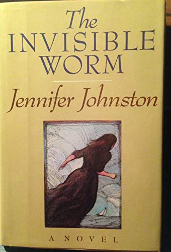 The Invisible Worm: Johnston, Jennifer: 9780881849509: Amazon.com: Books