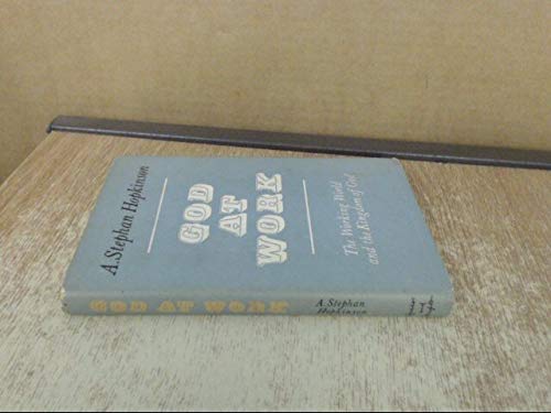 God at work : the working world and the kingdom of God: Alfred Stephan ...