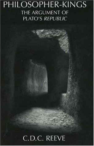 Philosopher-Kings: The Argument of Plato's Republic: Reeve, C. D. C ...
