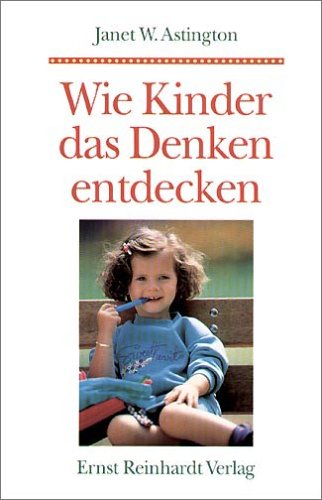Wie Kinder das Denken entdecken : Astington, Janet W, Reiss, Matthias ...