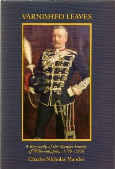 Varnished Leaves: A Biography of the Mander Family of Wolverhampton ...