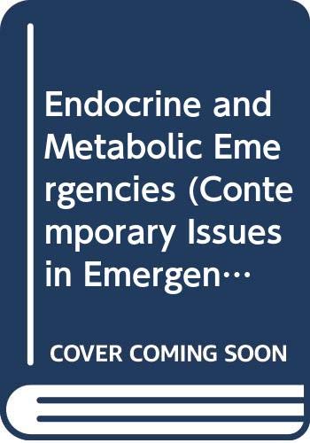 Endocrine and Metabolic Emergencies (Contemporary Issues in Emergency ...