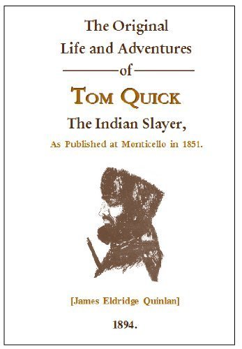 The Original Life and Adventures of Tom Quick the Indian Slayer, As ...
