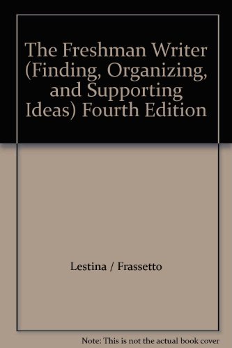 The Freshman Writer (Finding, Organizing, and Supporting Ideas) Fourth ...